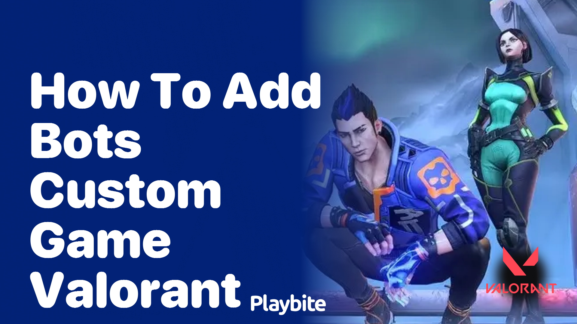 How To Add Bots To A Custom Game In Valorant Playbite