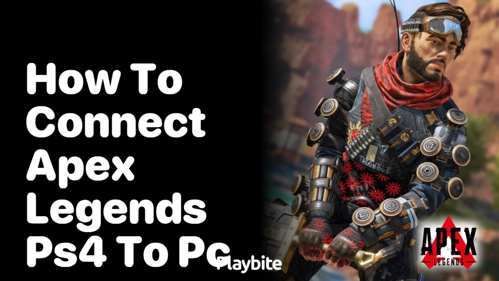 How to Connect Apex Legends PS4 to PC - Playbite