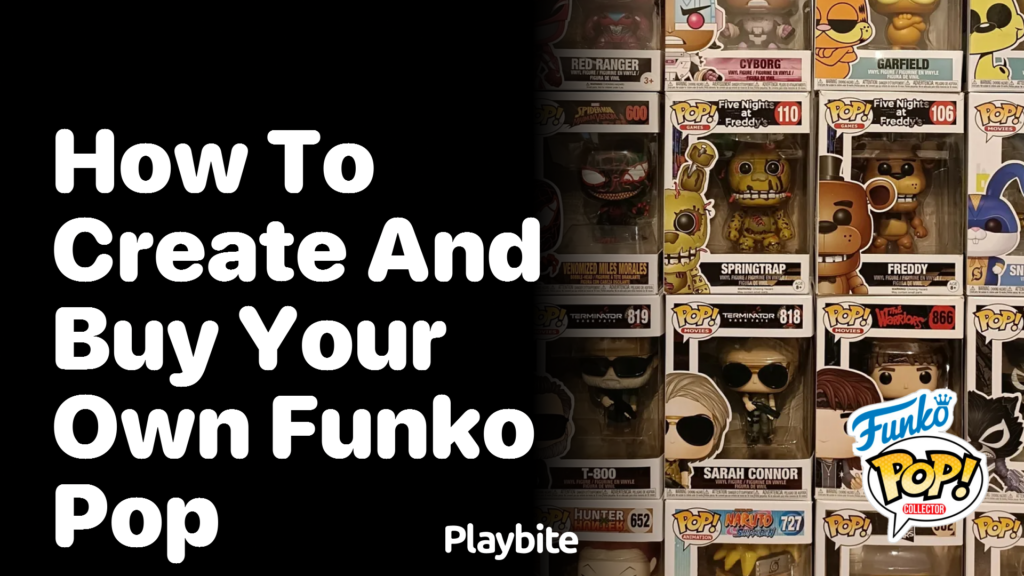 How to Create and Buy Your Own Funko Pop - Playbite