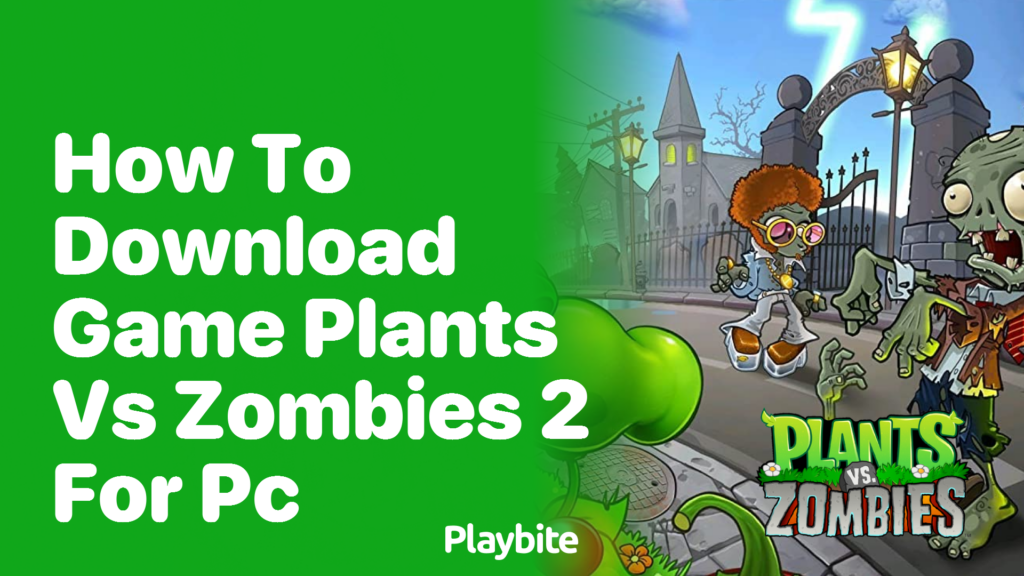 How to download the game Plants vs Zombies 2 for PC - Playbite