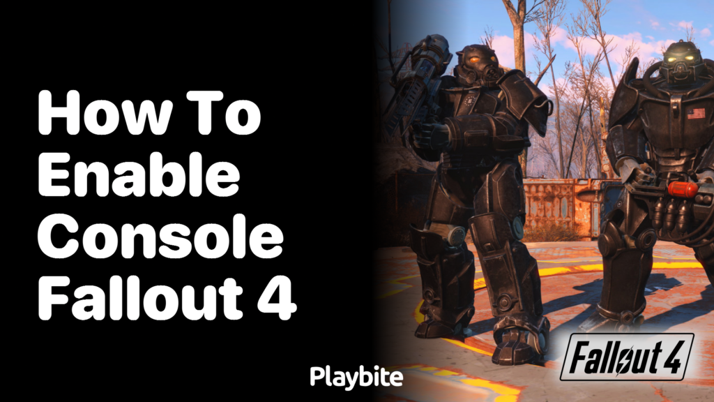 How to Enable Console in Fallout 4 - Playbite