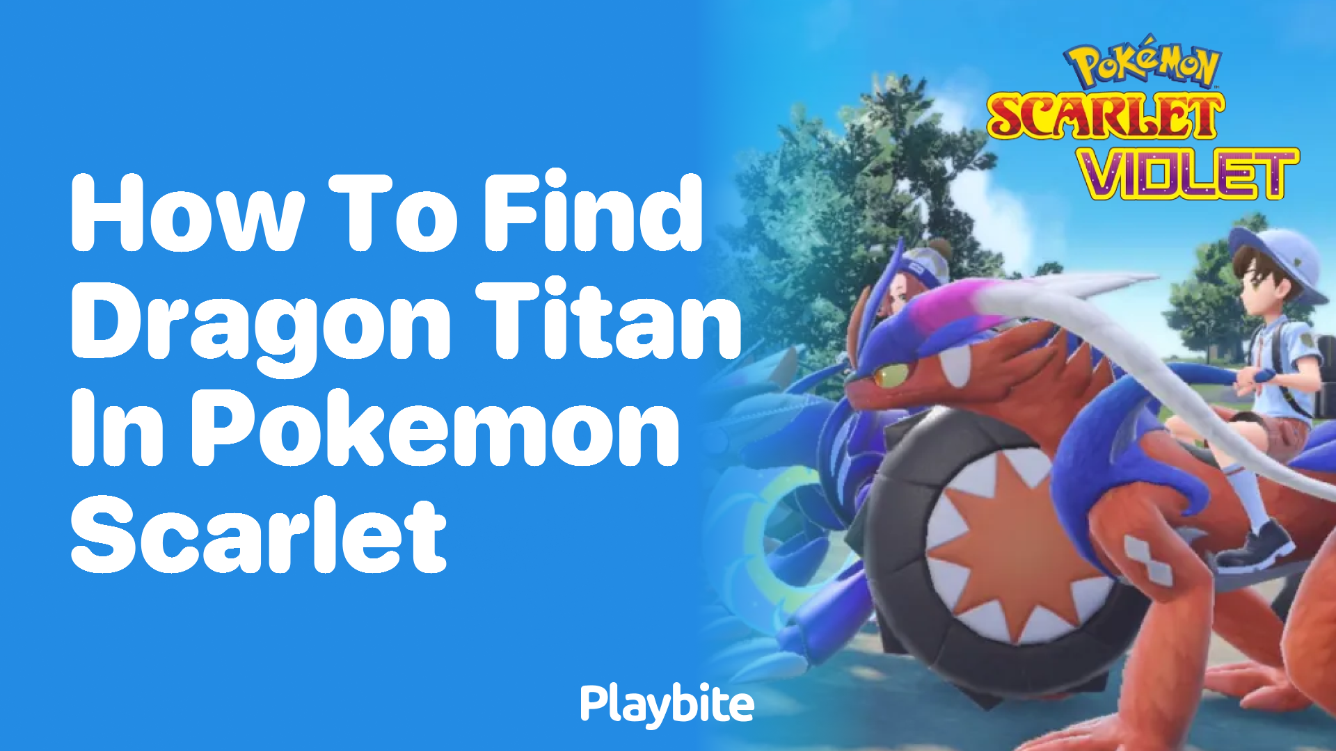 How to Find the Dragon Titan in Pokemon Scarlet - Playbite