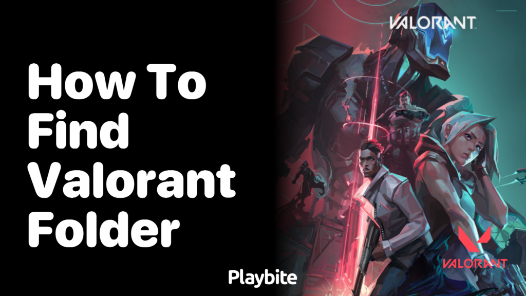 How to find the Valorant folder - Playbite