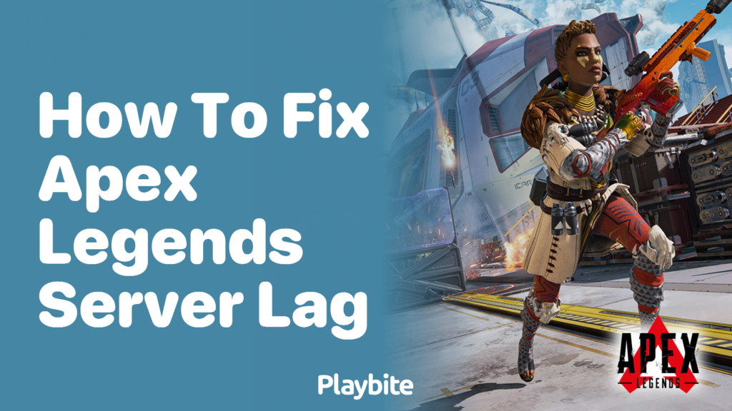 How to Fix Apex Legends Server Lag - Playbite