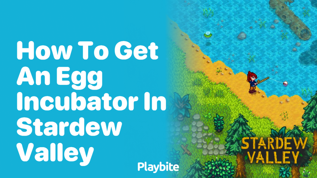How to Get an Egg Incubator in Stardew Valley - Playbite