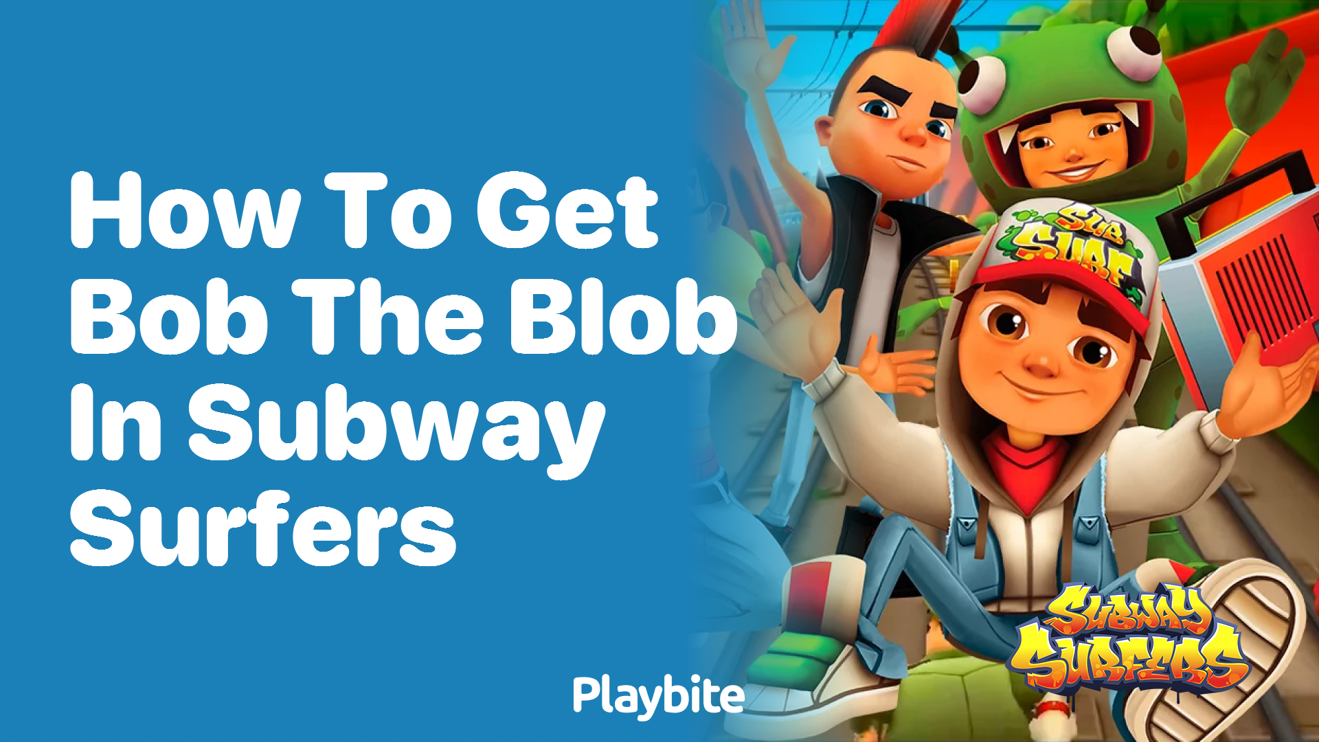 How to Get Bob the Blob in Subway Surfers - Playbite