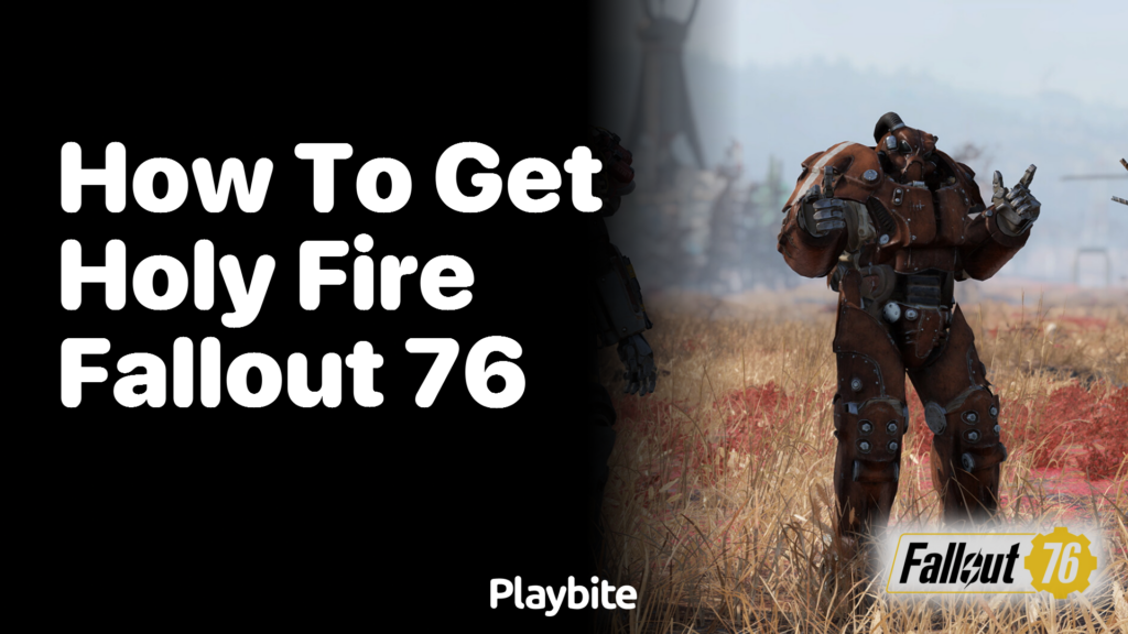 How to Get Holy Fire in Fallout 76 - Playbite