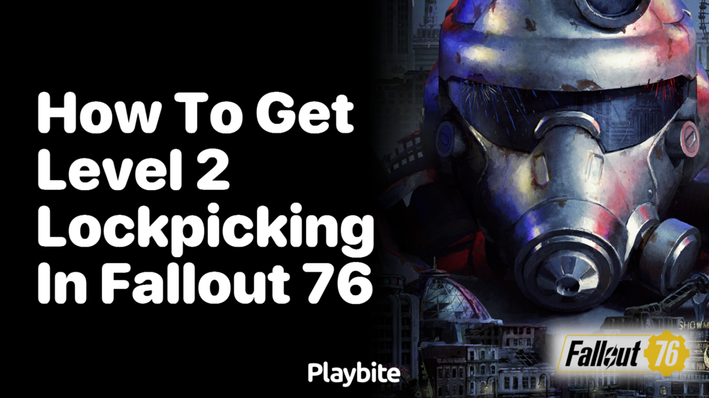 How to Get Level 2 Lockpicking in Fallout 76 - Playbite