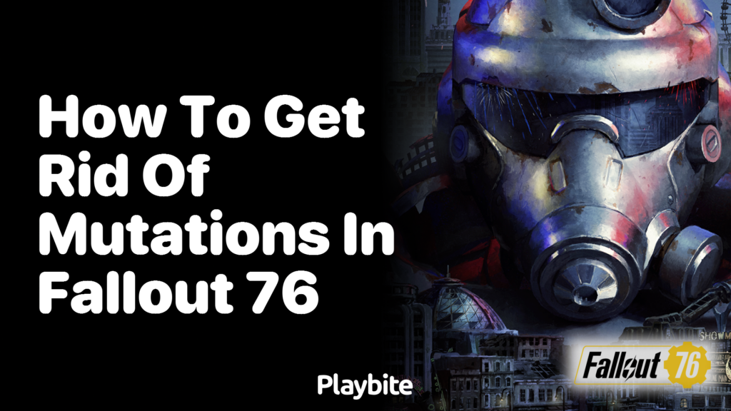 How to get rid of mutations in Fallout 76 - Playbite