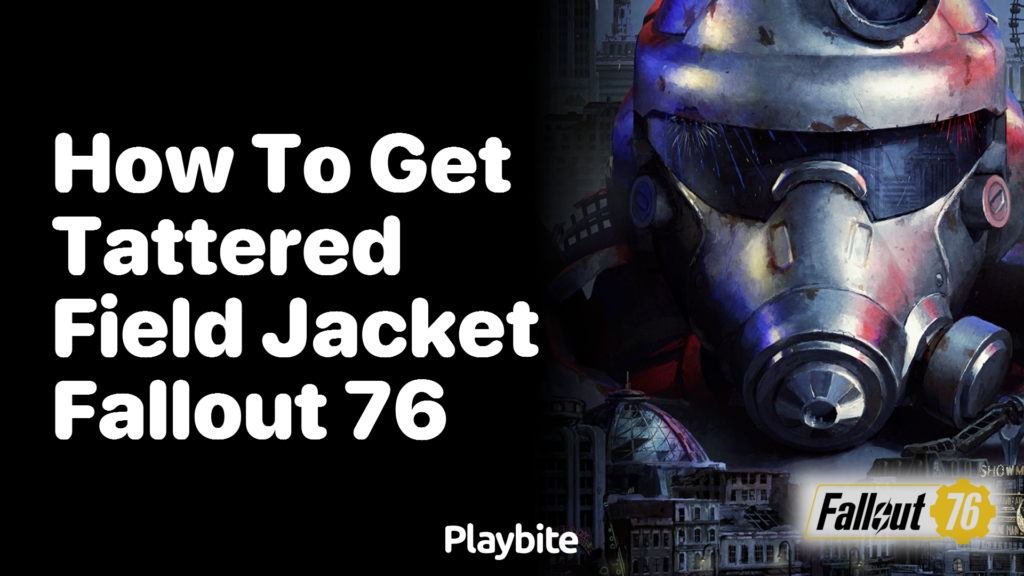 How to get the Tattered Field Jacket in Fallout 76 - Playbite