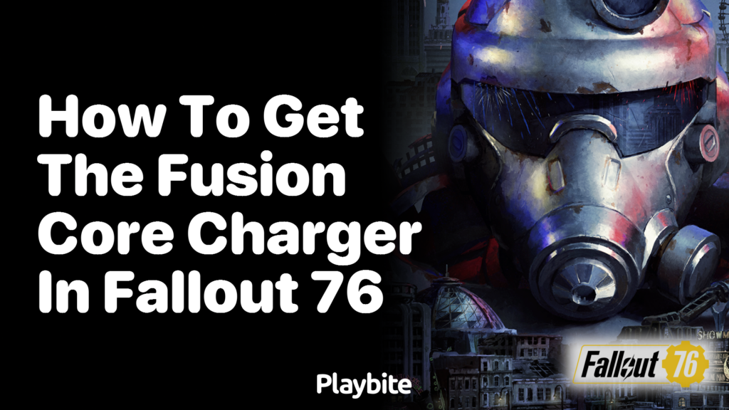 How to get the fusion core charger in Fallout 76 - Playbite