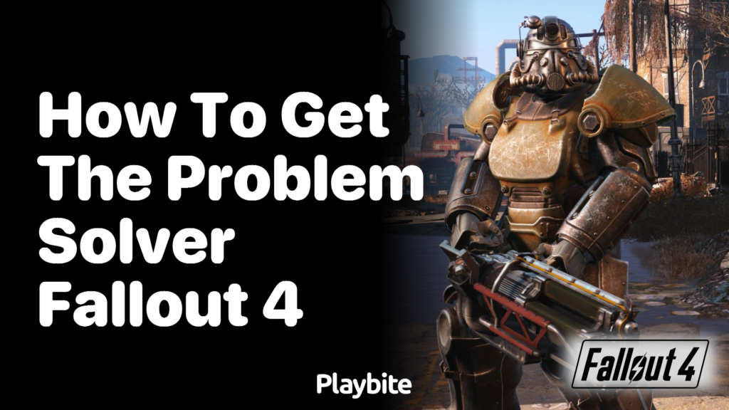 How to Get the Problem Solver in Fallout 4 - Playbite