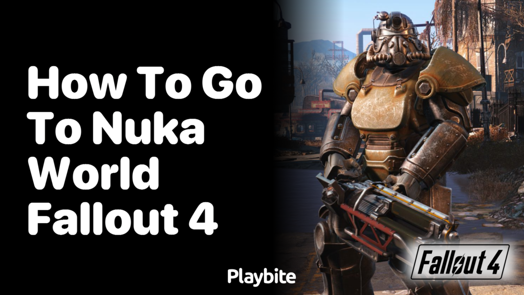 How to Go to Nuka-World in Fallout 4 - Playbite