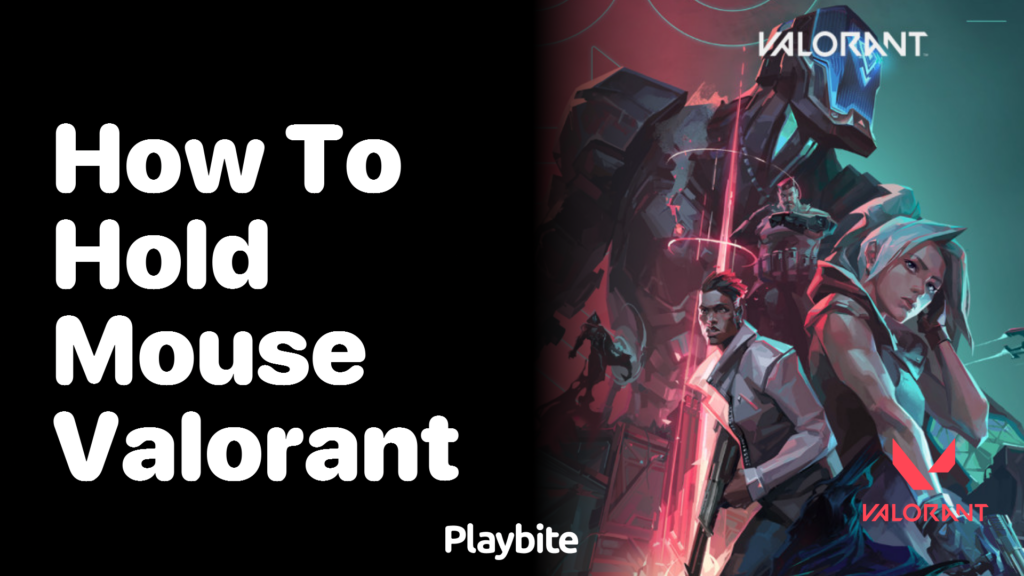 How to Hold Your Mouse for Playing Valorant - Playbite