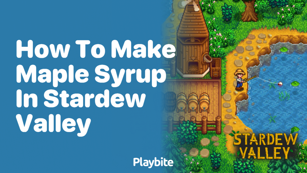 How to Make Maple Syrup in Stardew Valley - Playbite