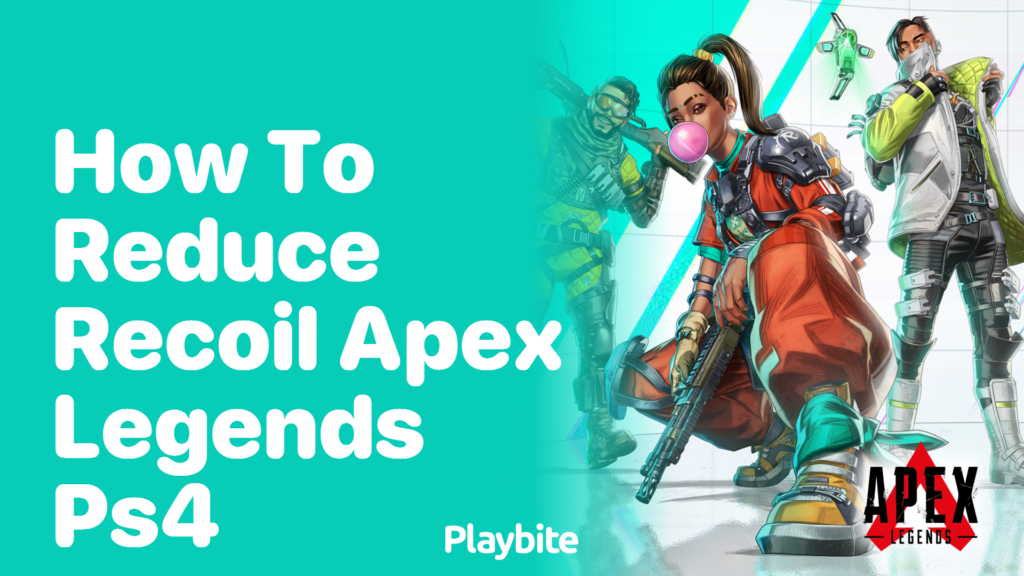 How to reduce recoil in Apex Legends on PS4 - Playbite