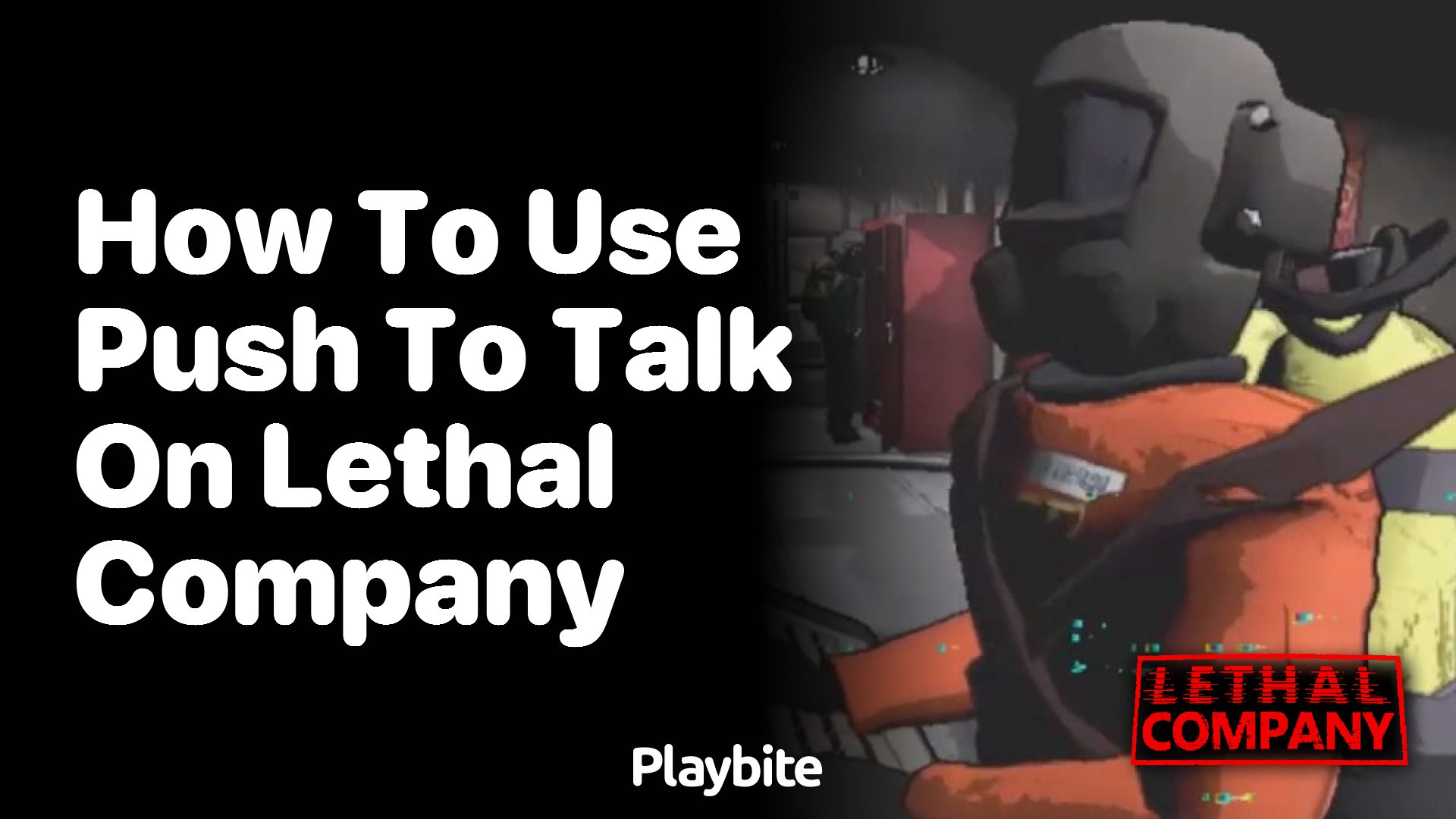 How To Use Push To Talk On Lethal Company Playbite