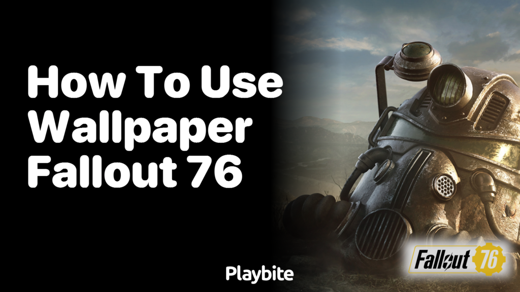 How to use wallpaper in Fallout 76 - Playbite