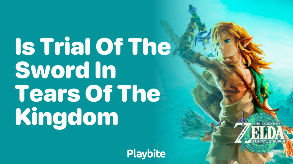 Is Trial of the Sword in Tears of the Kingdom? - Playbite