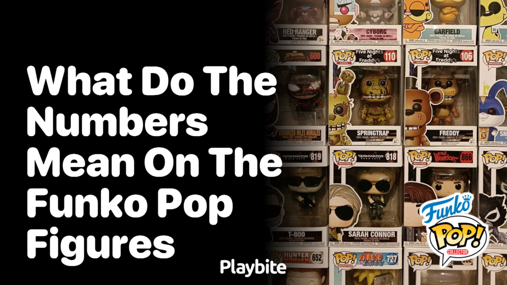 What do the numbers mean on Funko Pop figures? - Playbite