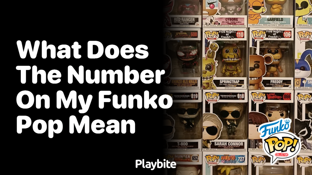 What does the number on my Funko Pop mean? - Playbite