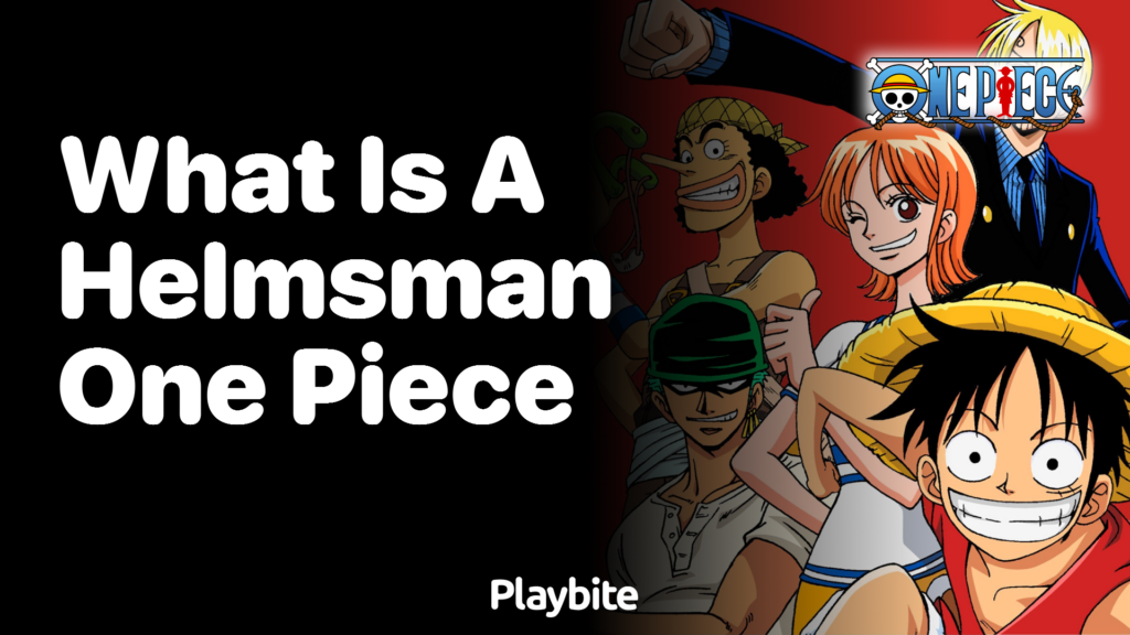 What is a Helmsman in One Piece? Unveiling the Role - Playbite