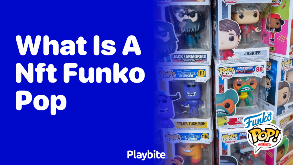What is an NFT Funko Pop? - Playbite