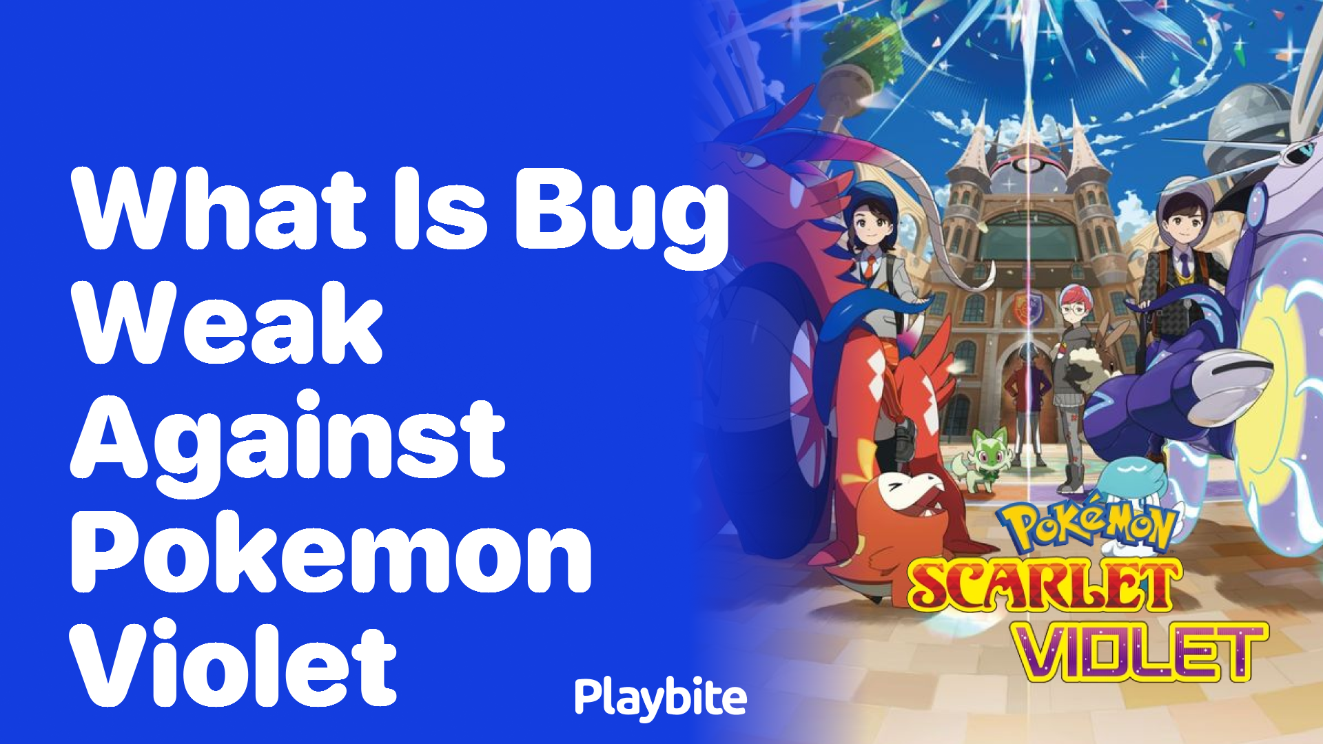 What is Bug weak against in Pokemon Violet? - Playbite