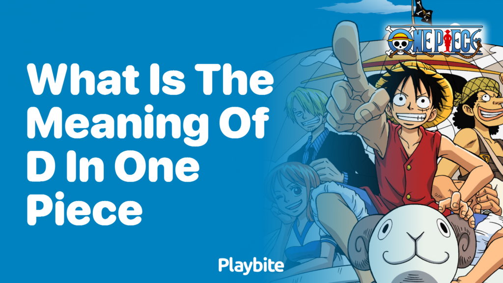 What is the Meaning of 'D' in One Piece? - Playbite
