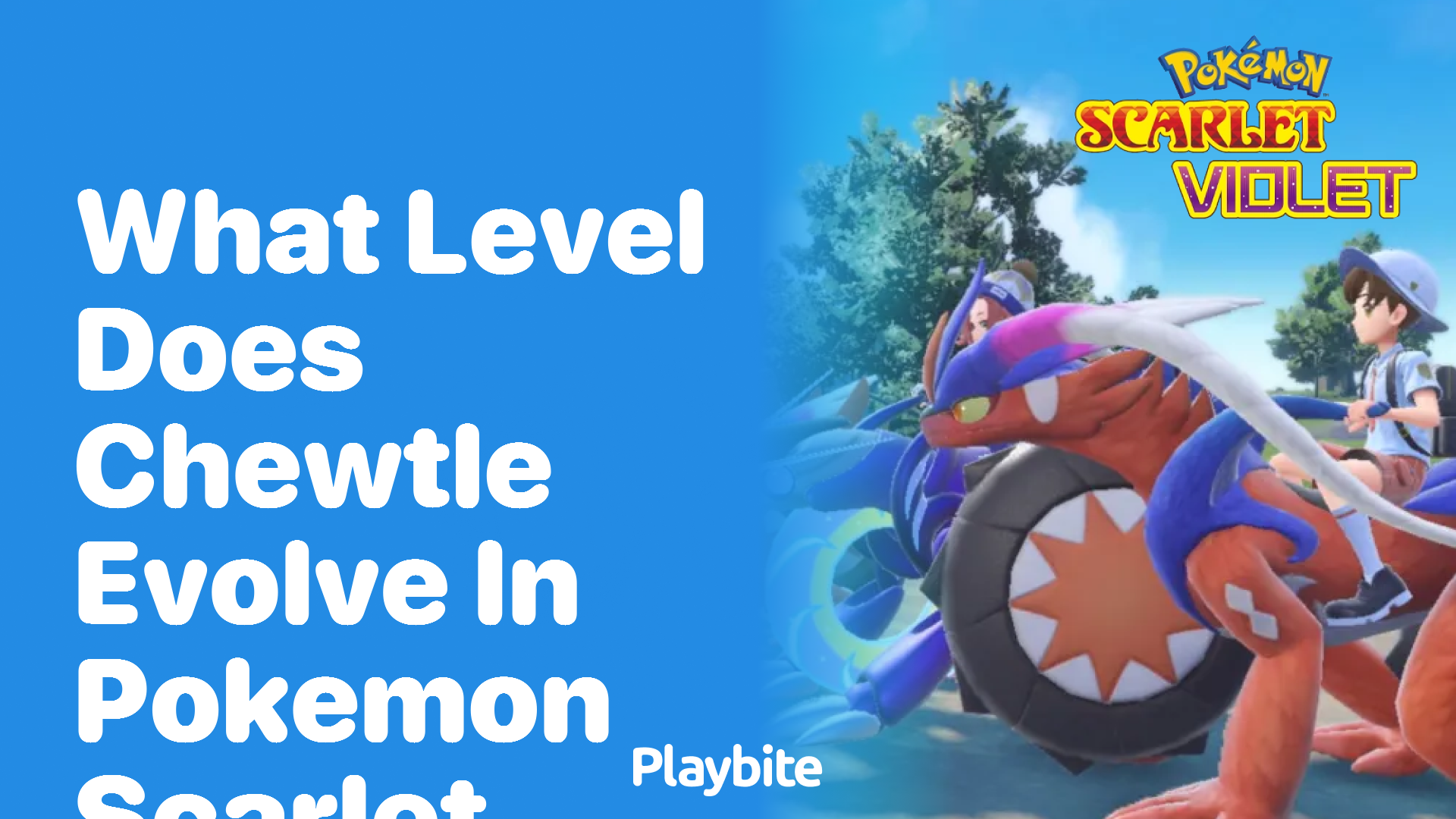 What Level Does Chewtle Evolve in Pokemon Scarlet? - Playbite