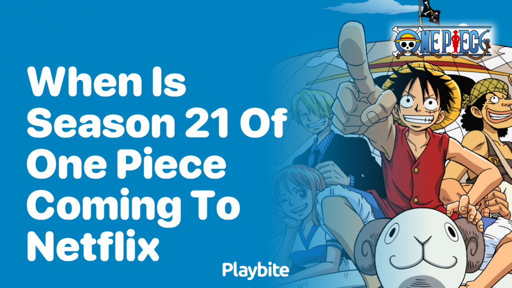 When is Season 21 of One Piece Coming to Netflix? - Playbite