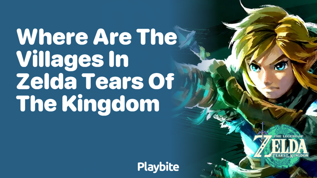 Discovering the Villages in Zelda: Tears of the Kingdom - Playbite