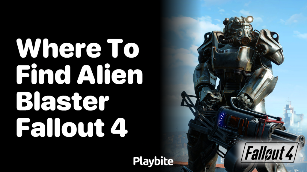 Where to find the Alien Blaster in Fallout 4 - Playbite