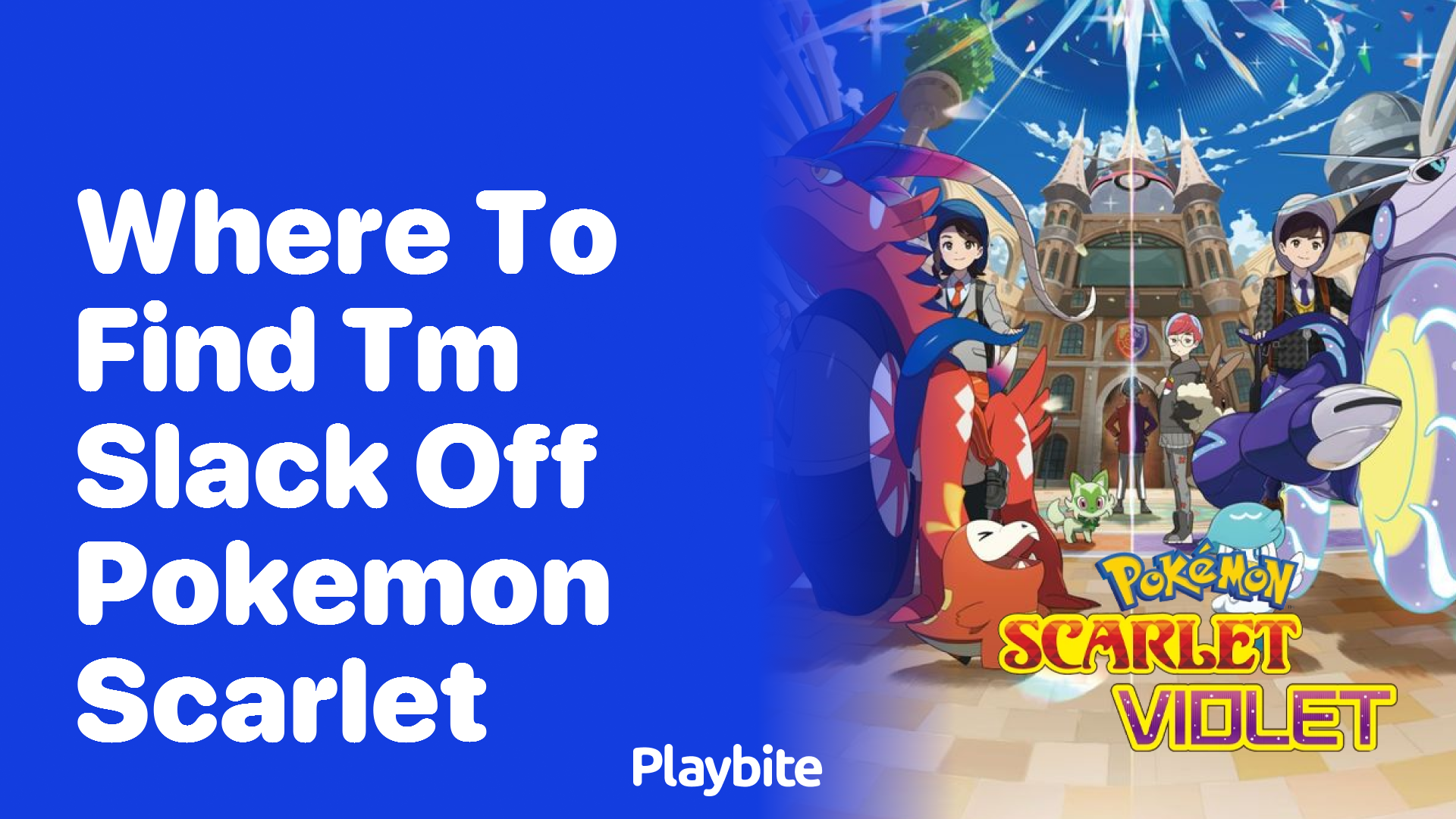 Where to find TM Slack Off in Pokemon Scarlet - Playbite