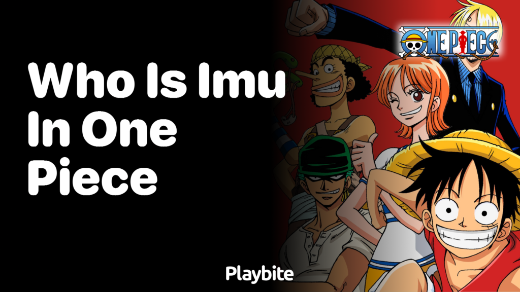 Who Is Imu in One Piece? Unveiling the Mysterious Character - Playbite