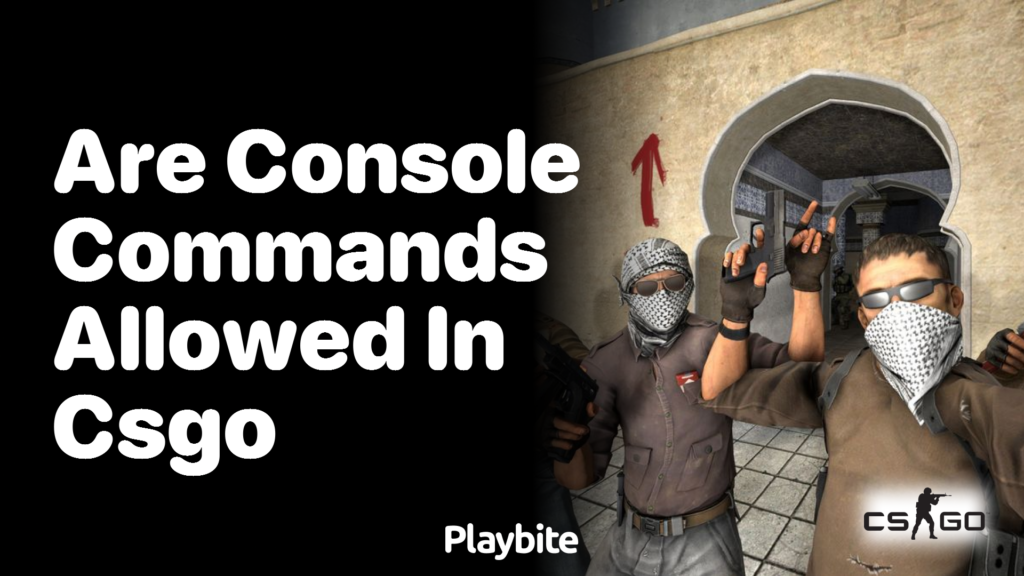 Are console commands allowed in CS:GO? - Playbite