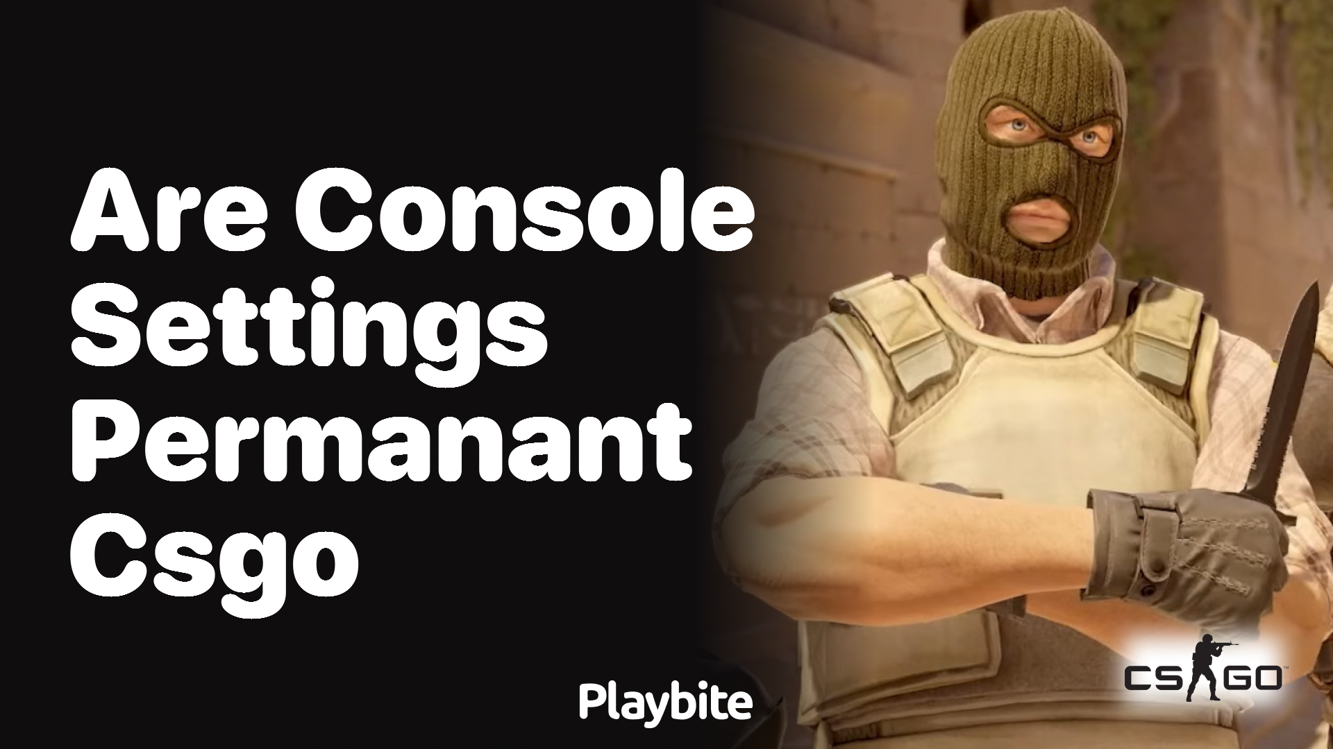 Are console settings permanent in CS:GO? - Playbite