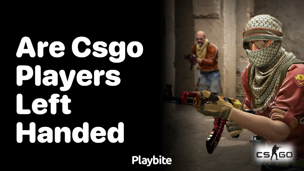 Are CS:GO players left-handed? - Playbite