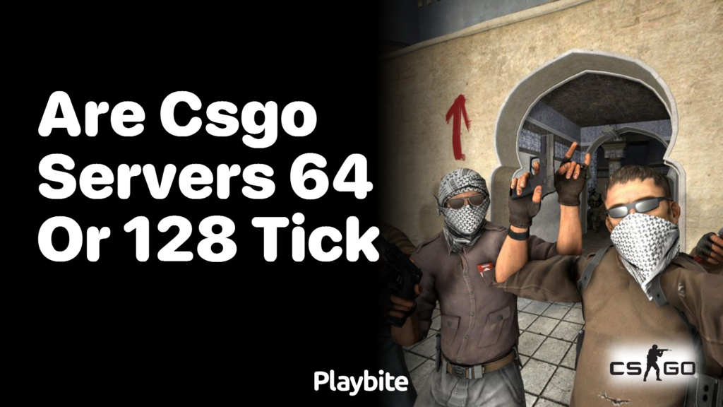 Are CS:GO servers 64 or 128 tick? - Playbite