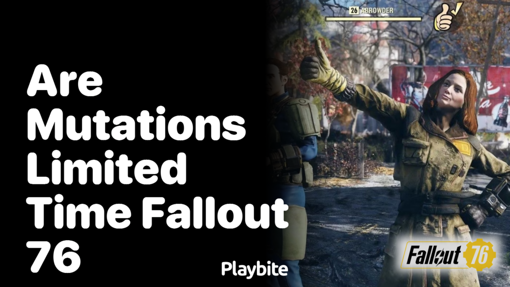 Are mutations in Fallout 76 limited time? - Playbite
