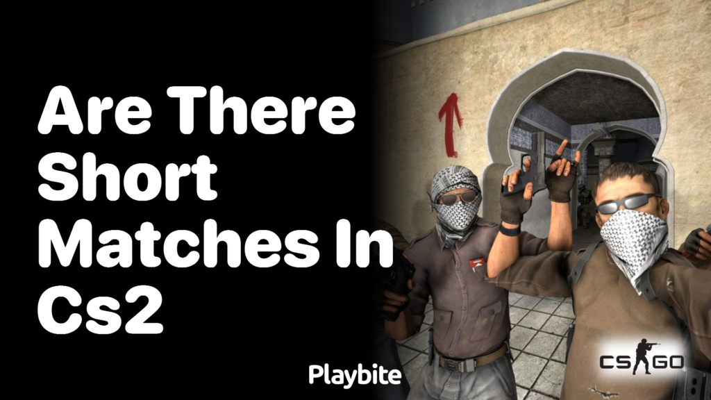 Are there short matches in CS2? - Playbite