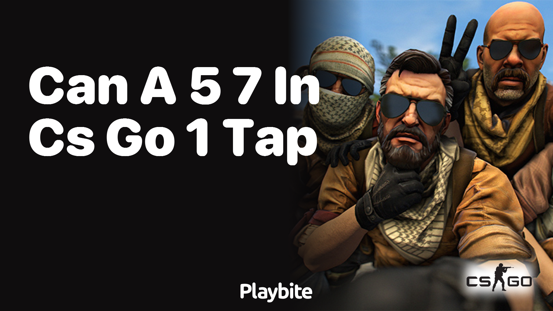 Can a 5-7 in CS:GO 1-Tap? - Playbite