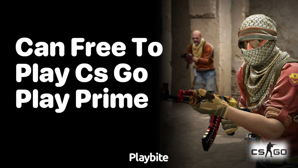 Can Free to Play CS:GO Players Get Prime Status? - Playbite