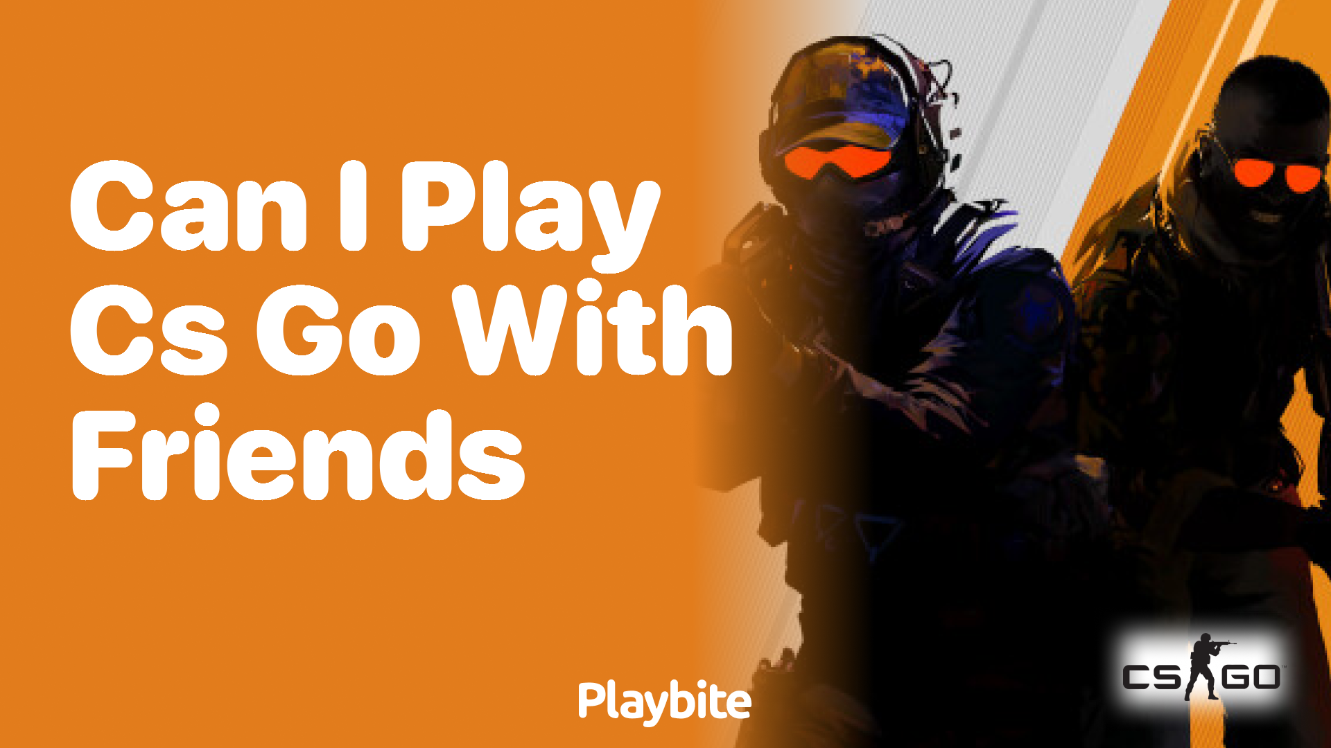 Can I play CS:GO with friends? - Playbite