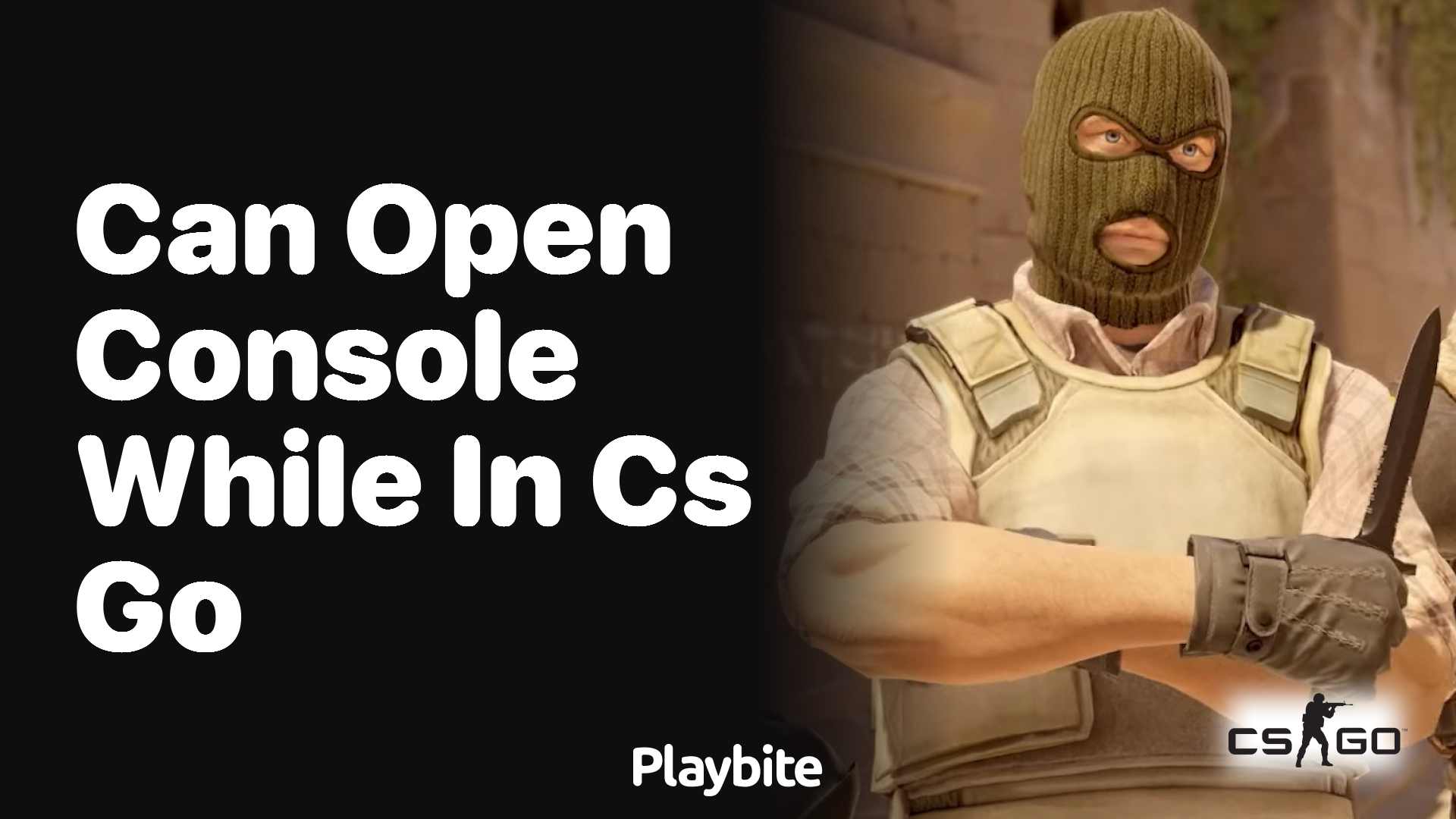 Can you open the console while in CS:GO? - Playbite