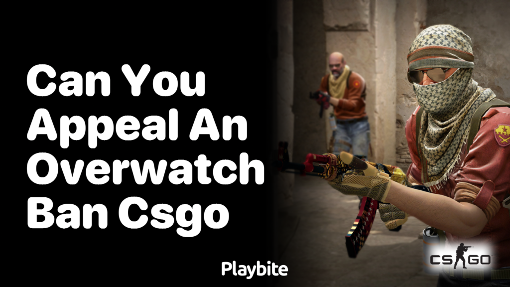Can you appeal an overwatch ban in CS:GO? - Playbite