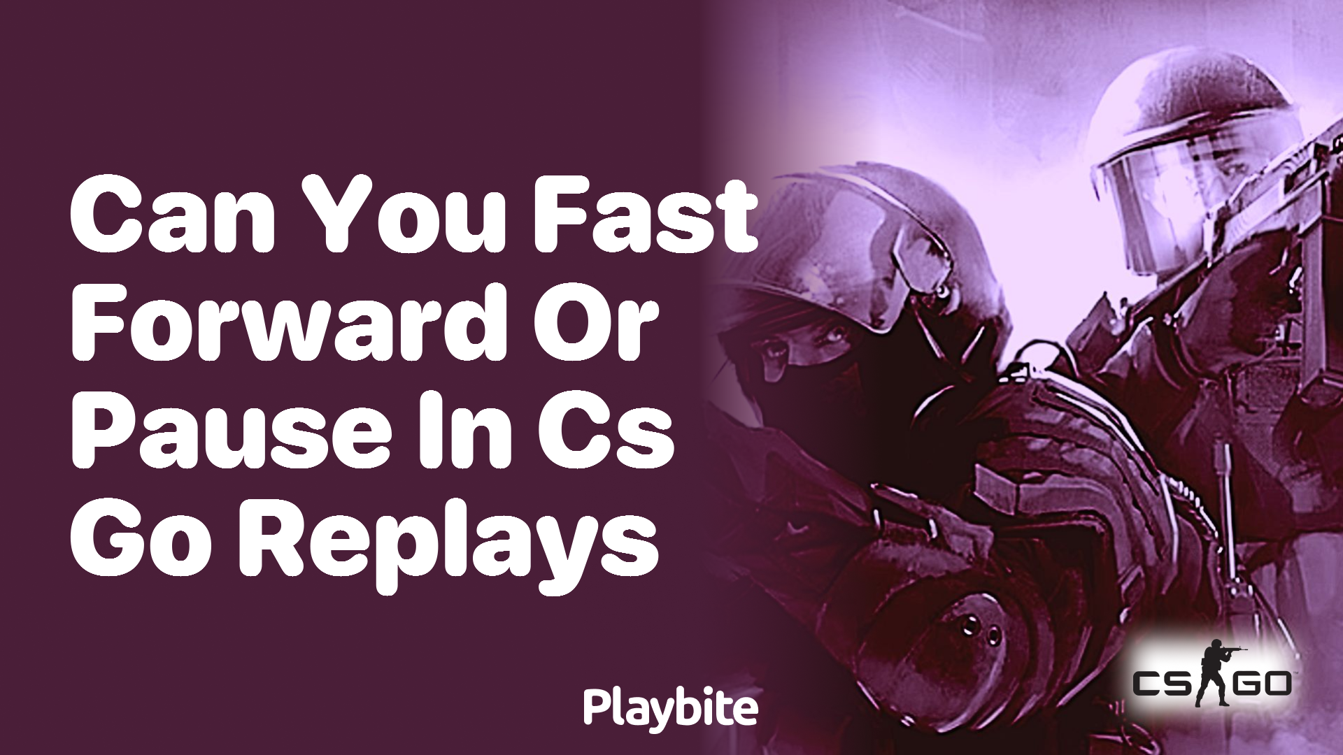 Can you fast forward or pause in CS:GO replays? - Playbite