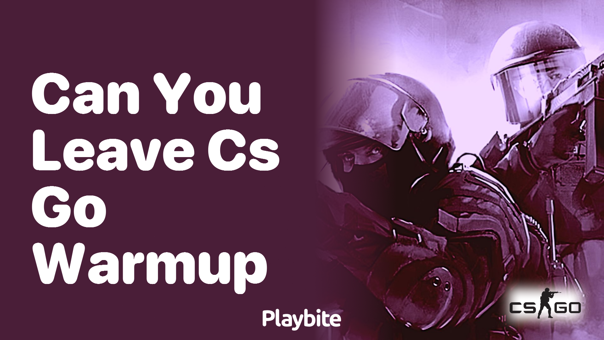 Can you leave CS:GO warmup? - Playbite