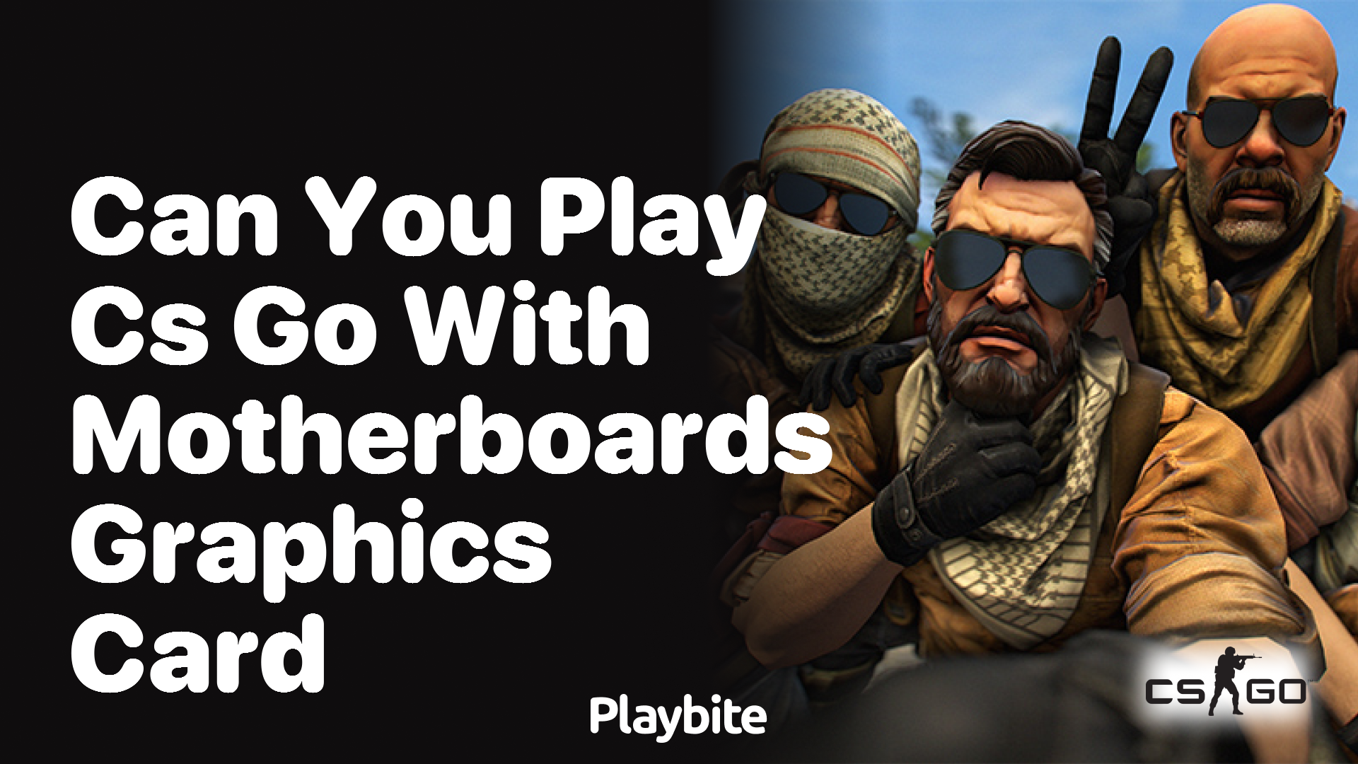 Can you play CS:GO with a motherboard's graphics card? - Playbite