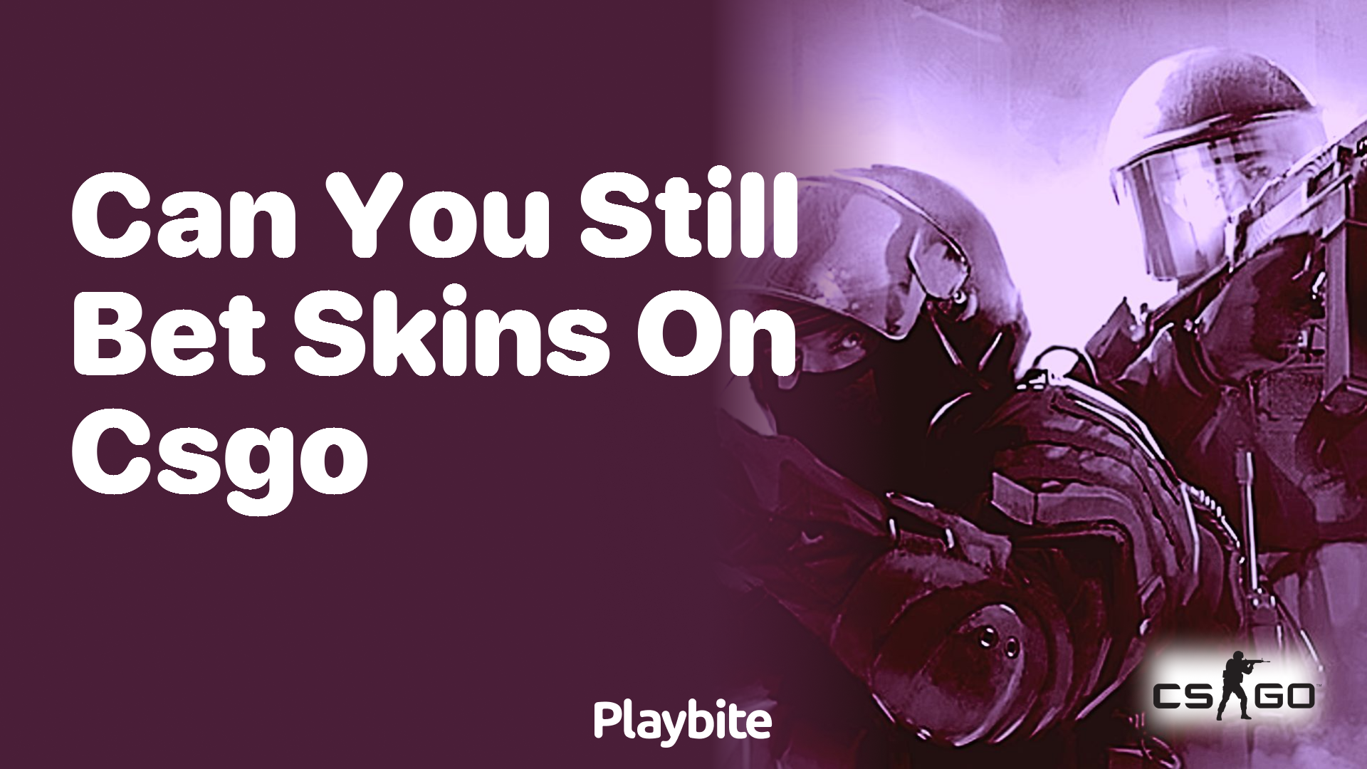 Can you still bet skins on CS:GO? - Playbite